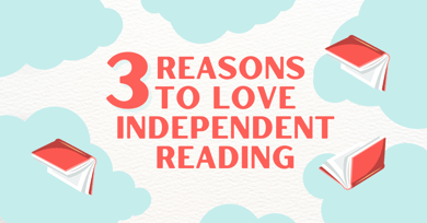 3 Reasons to Love Independent Reading