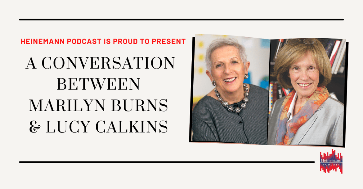 On the Podcast: A Conversation Between Marilyn Burns and Lucy Calkins