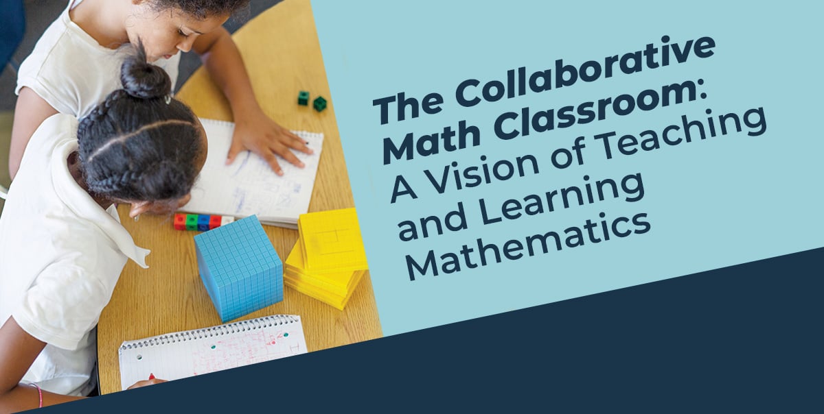 The Collaborative Math Classroom: A Vision of Teaching and Learning ...