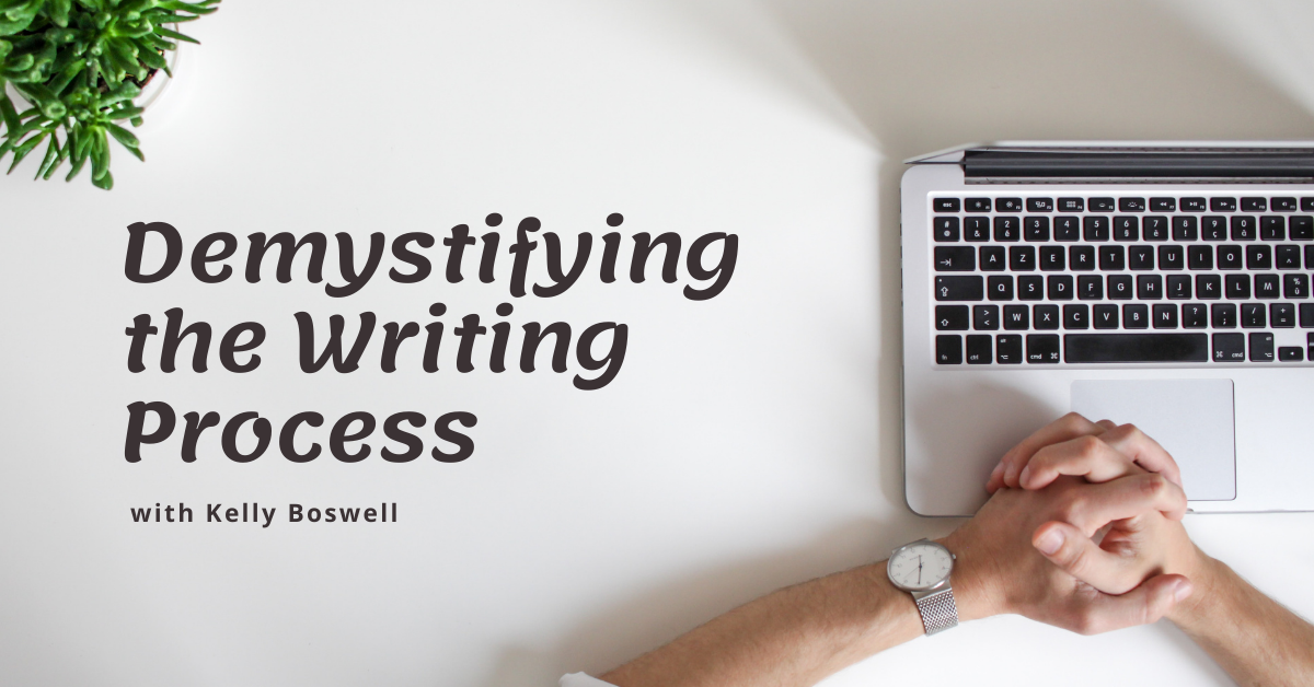 On the Podcast: Demystifying the Writing Process with Kelly Boswell
