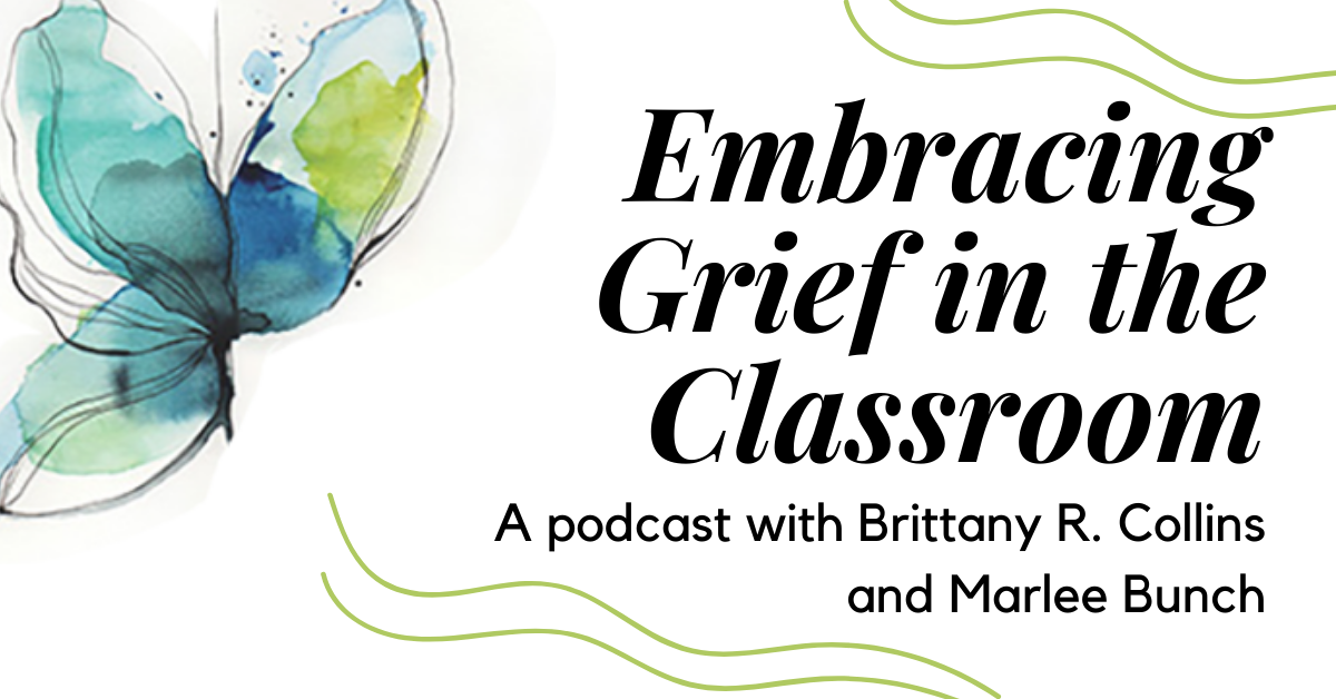 Podcast: Embracing Grief in the Classroom with Brittany R. Collins and ...
