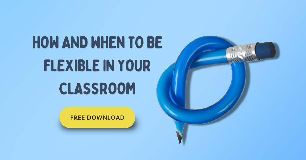 How and When to be Flexible in Your Classroom