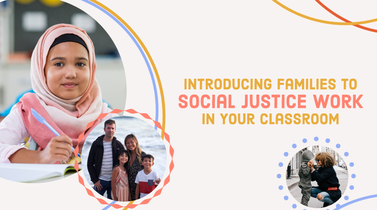 Introducing Families to Social Justice Work in Your Classroom