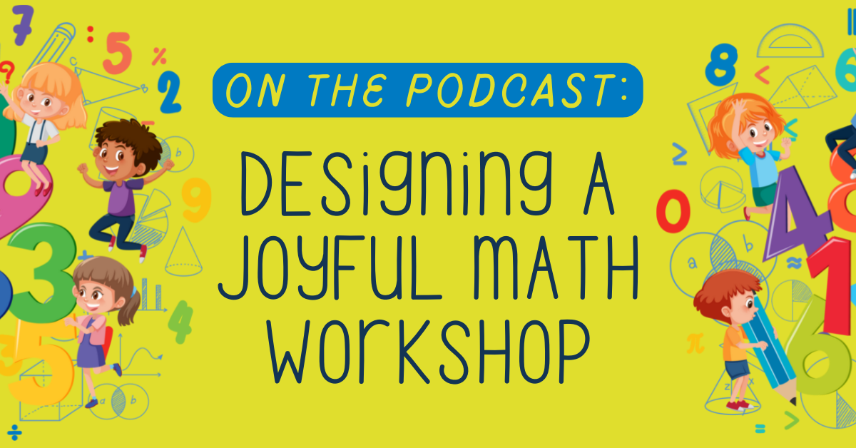 Designing a Joyful Math Workshop