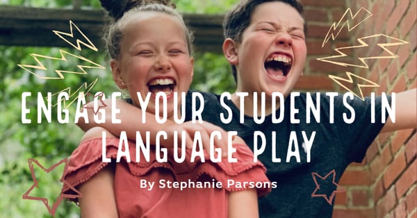 Engage Your Students in Language Play
