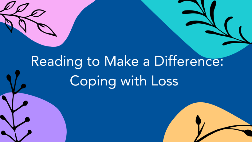 Reading to Make a Difference: Coping with Loss