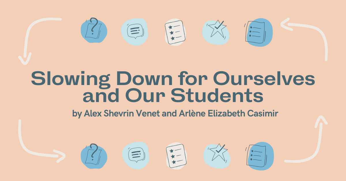 Slowing Down for Ourselves and Our Students