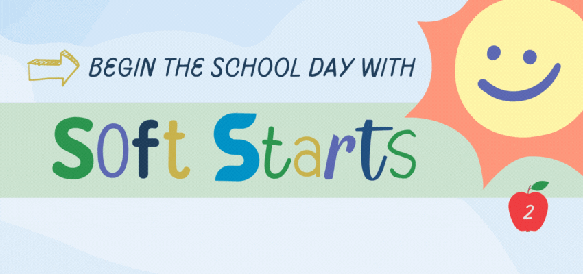 Begin the School Day with Soft Starts (Try It Yourself!)