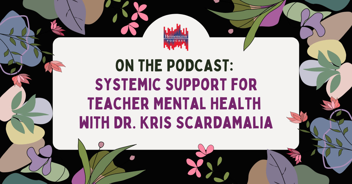 Systemic Support for Teacher Mental Health with Dr. Kris Scardamalia