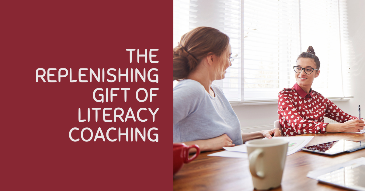 The Replenishing Gift of Literacy Coaching