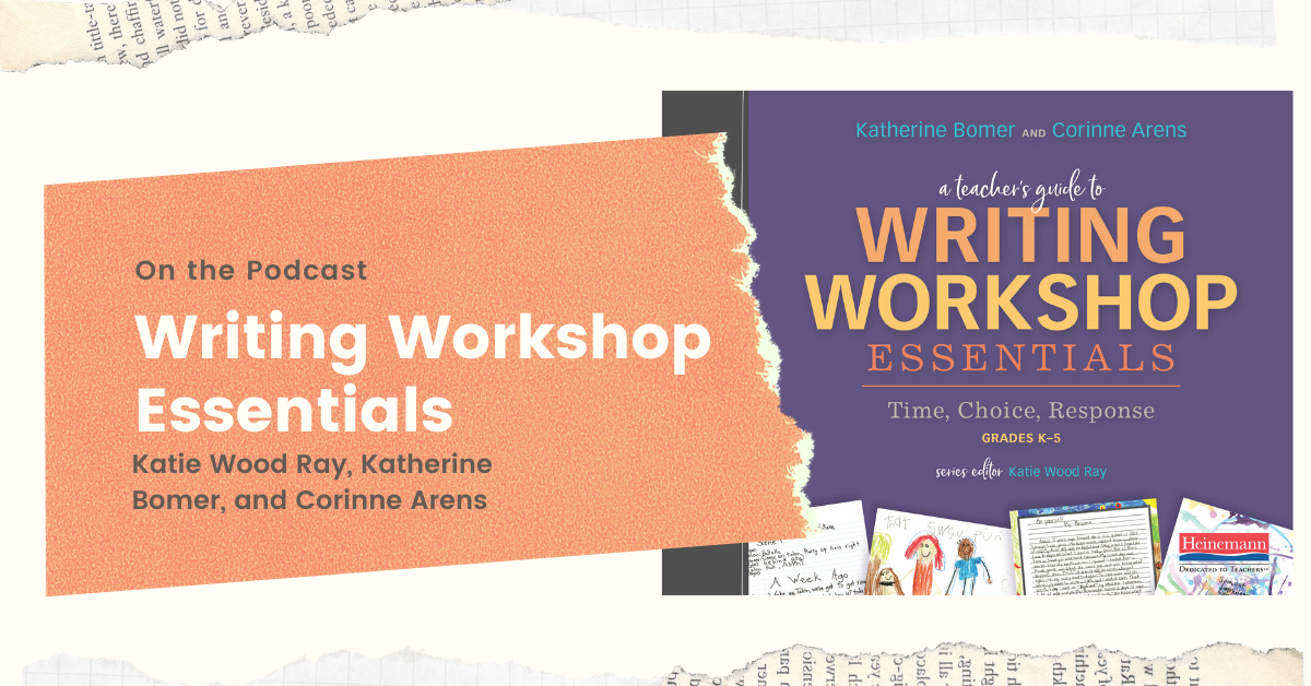 On the Podcast: Writing Workshop Essentials with Katie Wood Ray ...