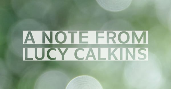 A Note from Lucy Calkins