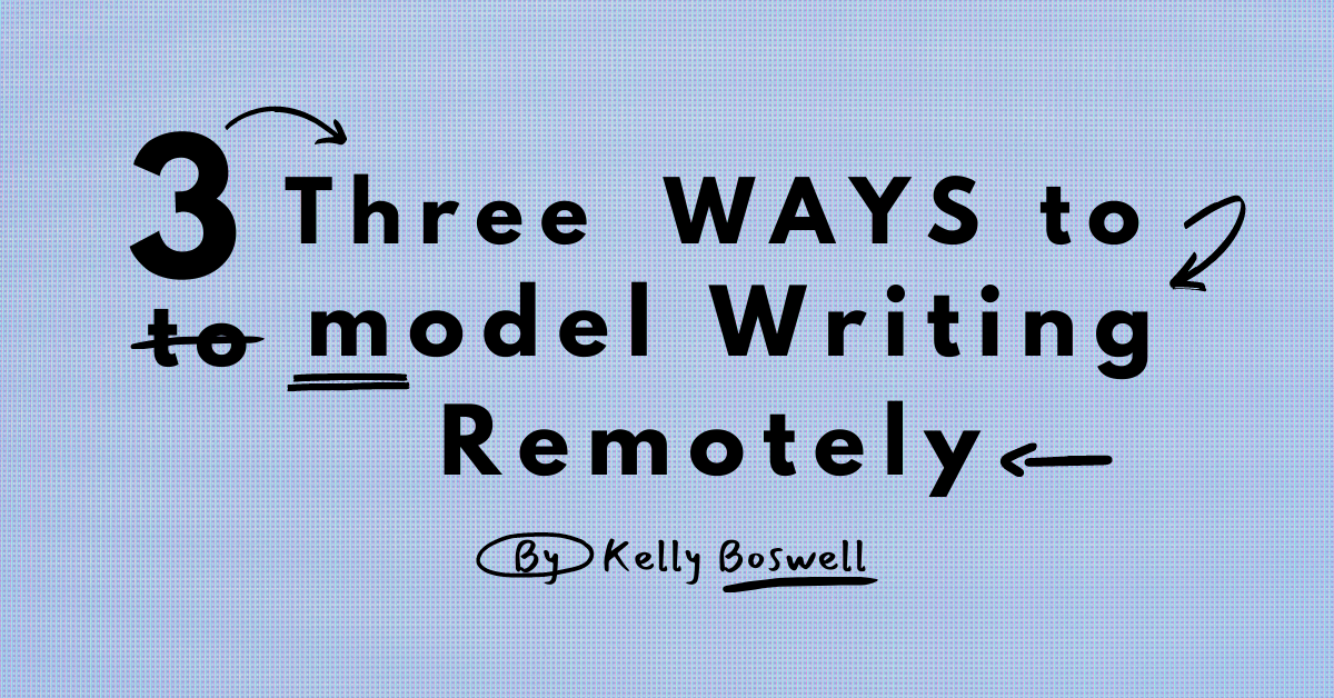 Three Ways to Model Writing Remotely