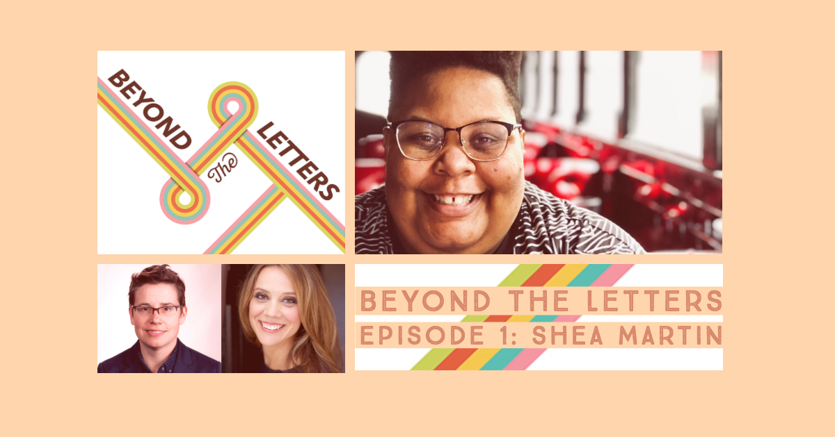 Beyond The Letters: Being a Stronger Ally with shea martin