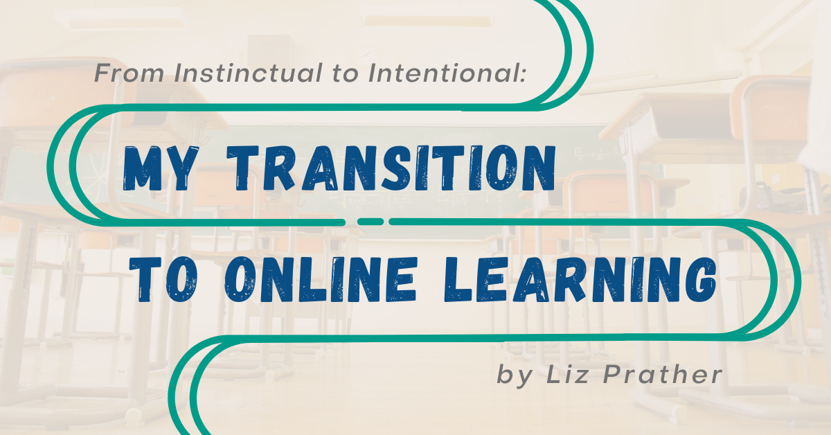 From Instinctual to Intentional: My Transition to Online Learning