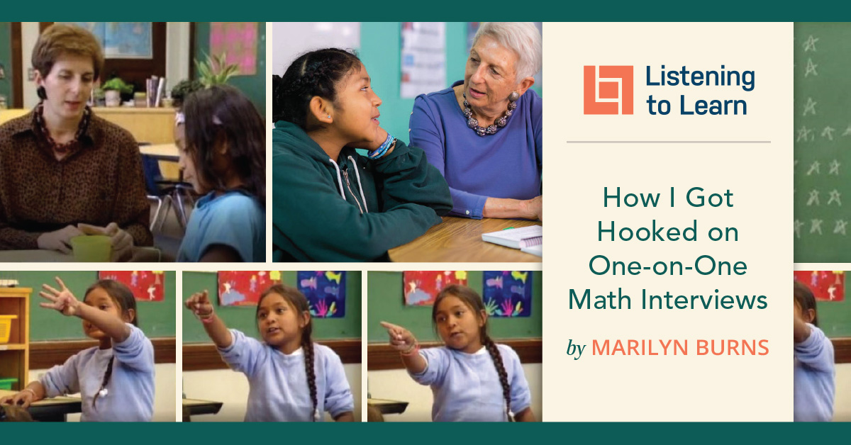How I Got Hooked on One-on-One Math Interviews by Marilyn Burns How I Got Hooked on One-on-One Math Interviews by Marilyn Burns