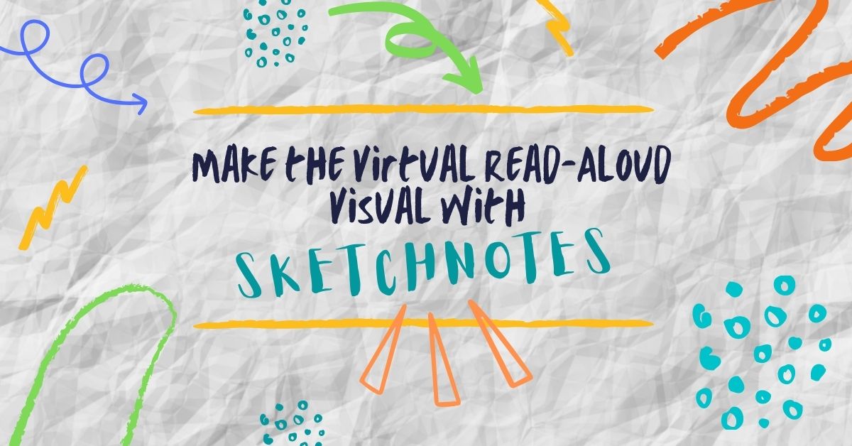 Make the Virtual Read-Aloud Visual with Sketchnotes!