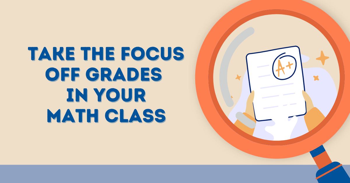 Take the Focus off Grades in Your Math Class