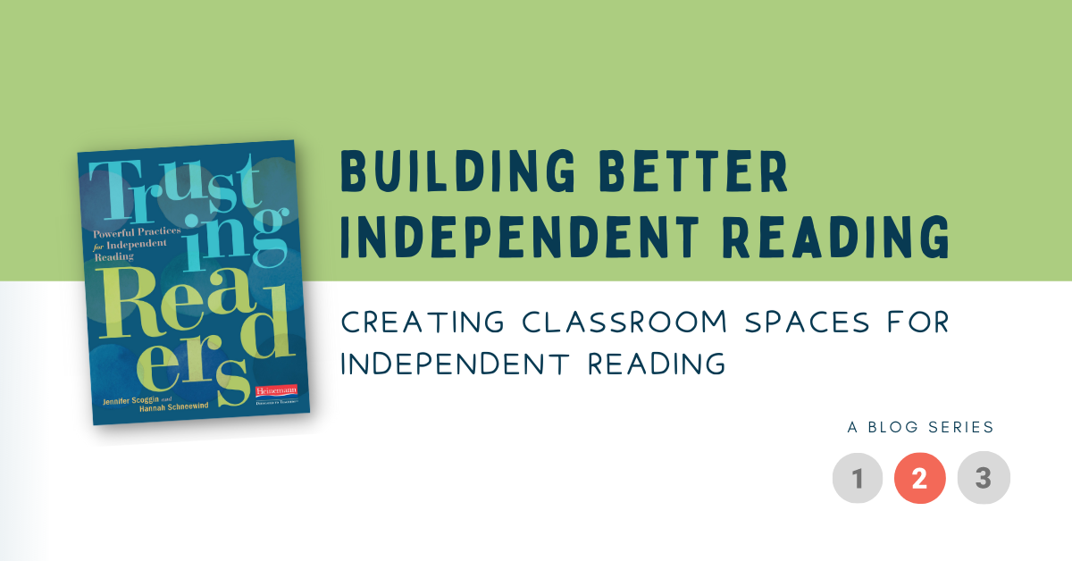 Building Better Independent Reading: Creating Classroom Spaces for ...