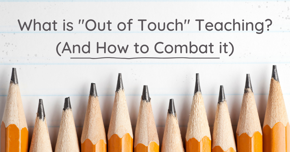 What is "Out of Touch" Teaching? (And How to Combat it)